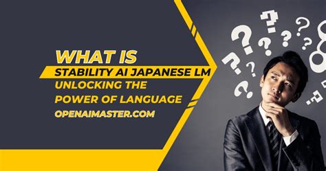 What Is Stability AI Japanese LM Unlocking The Power Of Language