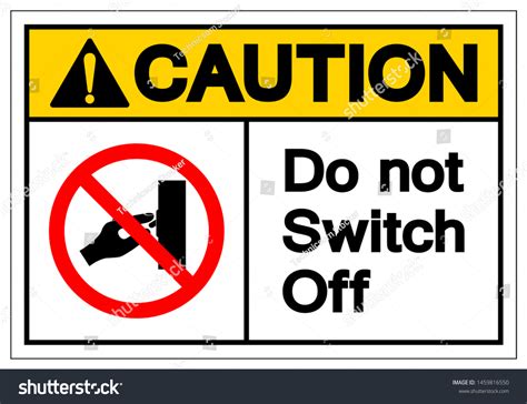 Danger Do Not Switch Off Symbol เวกเตอร์สต็อก ปลอดค่าลิขสิทธิ์ 1459816550 Shutterstock