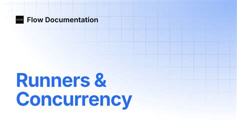 Runners And Concurrency Flow Documentation
