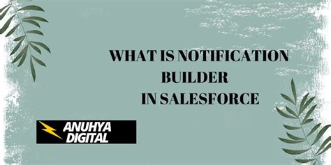What Is Notification Builder In Salesforce Learn Salesforce With Anuhya Digital