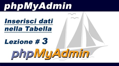 Phpmyadmin In 1 Ora Lezione 3 Inserire Dati Nella Tabella Mysql Con Phpmyadmin Youtube