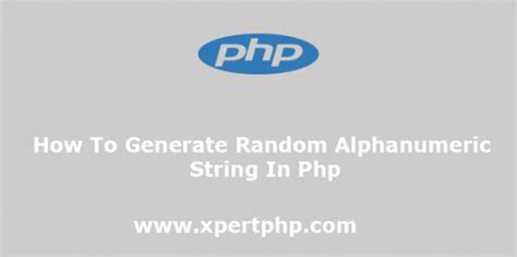 How To Generate Random Alphanumeric String In Php Xpertphp