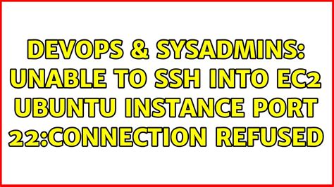 Devops And Sysadmins Unable To Ssh Into Ec2 Ubuntu Instance Port 22