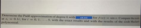 solved determine the padé approximation of degree 6 with