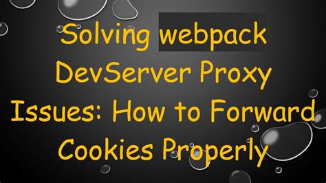 solving webpack devserver proxy issues how to forward cookies properly