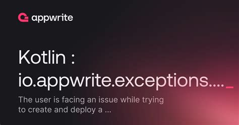 Kotlin Ioappwriteexceptionsappwriteexception No File Sent