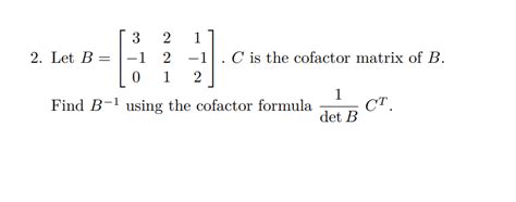 Solved 2 Let B ⎣⎡3−102211−12⎦⎤ C Is The Cofactor Matrix Of