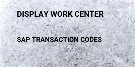 Display Work Center Tcode In Sap Transaction Codes List