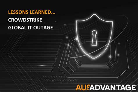 Lessons Learned From The CrowdStrike Global IT Outage Aus Advantage