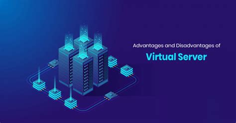 Advantages And Disadvantages Of Virtual Server Esds Official