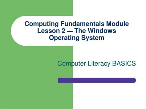 Computing Fundamentals Module Lesson 2 — The Windows Operating System