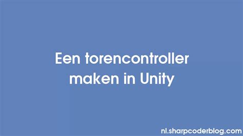 een torencontroller maken in unity sharp coder blog