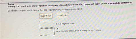 Part A Identify The Hypothesis And Conclusion For The Conditional