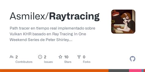GitHub Asmilex Raytracing Path Tracer En Tiempo Real Implementado