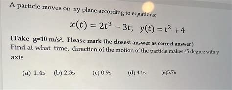 Solved A Particle Moves On Xy Plane According To Chegg Com