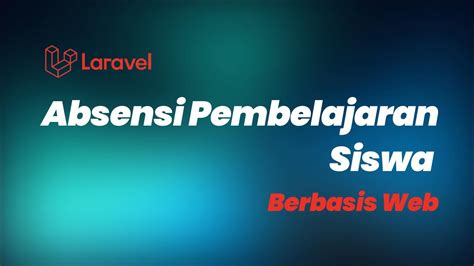 Aplikasi Absensi Pembelajaran Siswa Berbasis Web Laravel 8 Youtube
