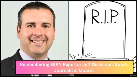 Remembering Espn Reporter Jeff Dickerson Sports Journalism Mourns