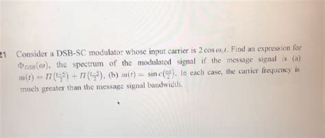 solved 21 consider a dsb sc modulator whose input carrier is
