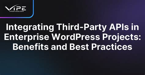 Integrating Third Party Apis In Enterprise Wordpress Projects Benefits And Best Practices