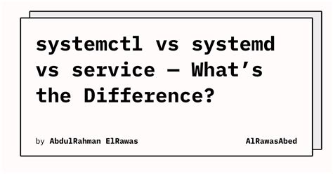 Systemctl Vs Systemd Vs Service — Whats The Difference Alrawasabed