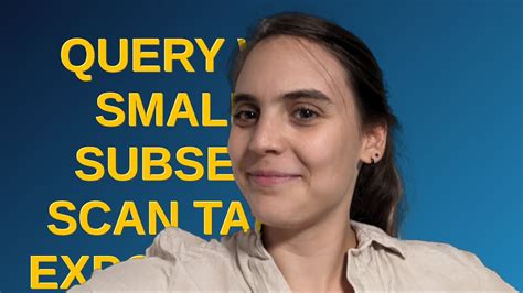 Dba Query With Smaller Subset To Scan Taking Exponentially Longer Youtube