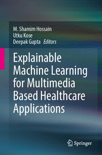Explainable Machine Learning For Multimedia Based Healthcare Applications Pdf Epub Version