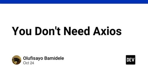 you don t need axios r devto