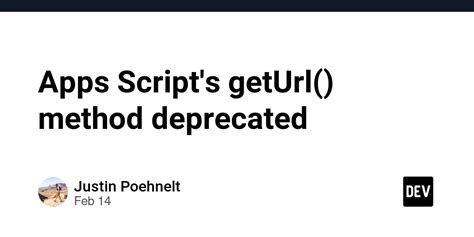 Apps Scripts Geturl Method Deprecated ⛔️ Dev Community
