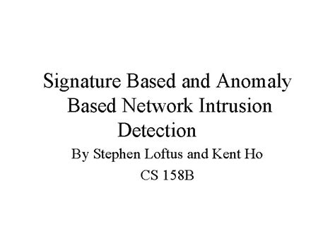 Signature Based And Anomaly Based Network Intrusion Detection