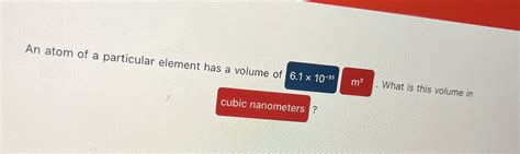 Solved An Atom Of A Particular Element Has A Volume Of Chegg Com