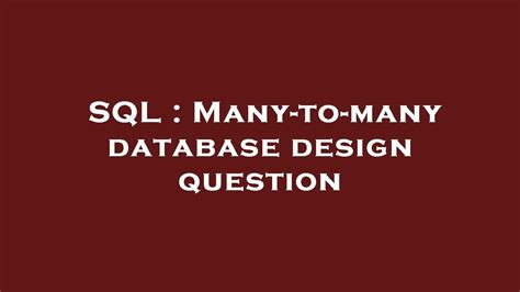 Sql Many To Many Database Design Question Youtube