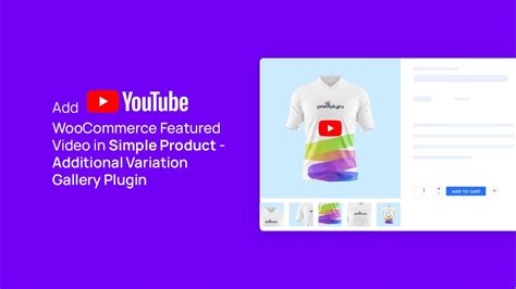 Add YouTube WooCommerce Featured Video In Simple Product Additional Variation Gallery Plugin