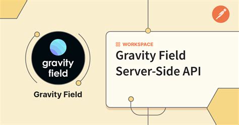 Gravity Field Server Side Api Postman Api Network Gravity Field Server Side Api Postman Api Network