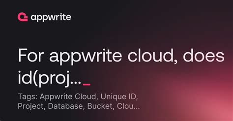 For Appwrite Cloud Does Idprojectdatabasebucket Need To Be