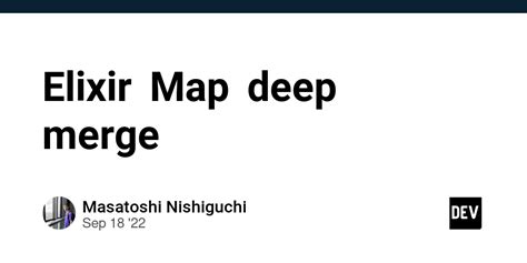 ElixirのMapをdeep merge - DEV Community