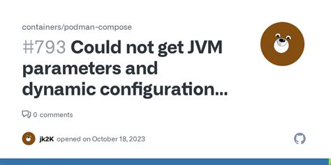 Could Not Get Jvm Parameters And Dynamic Configurations Properly · Issue 793 · Containers