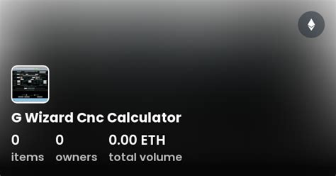 G Wizard Cnc Calculator Collection OpenSea