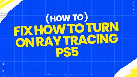 How To Turn On Ray Tracing Ps Easy Gaming Checklist Expert Insight For Your Gaming Adventure