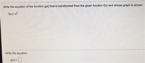 Solved Write The Equation Of The Function Gx That Is