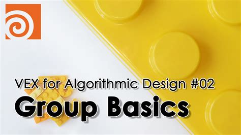 vex for algorithmic design 02 group basics sidefx