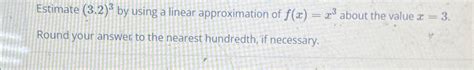 Solved Estimate 3 2 3 ﻿by Using A Linear Approximation Of