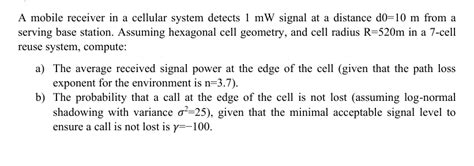 Solved A Mobile Receiver In ﻿a Cellular System Detects 1 Mw