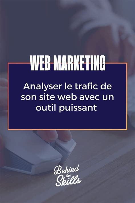 Web Marketing Analyser Le Trafic De Son Site Web Avec Un Outil