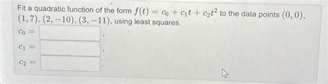 solved fit a quadratic function of the form f t c0 c1t c2t2
