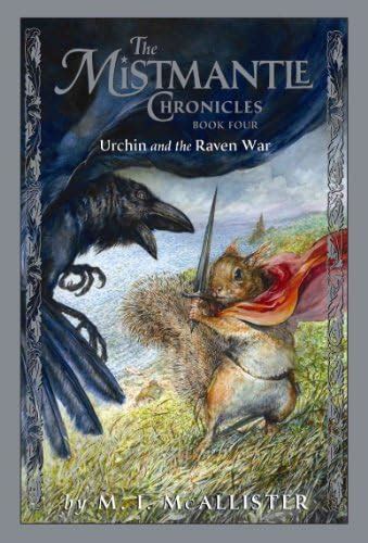 Mistmantle Chronicles Book Four The Urchin And The Raven War