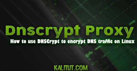 Dnscrypt Encrypt Dns Traffic To Prevent Mitm Attacks Kalitut
