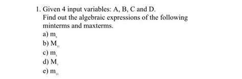 solved 1 given 4 input variables a b c and d find out