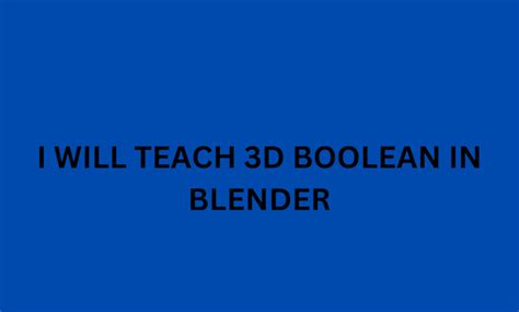 Teach 3d Boolean In Blender By Jamessteve77 Fiverr