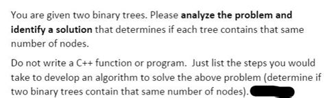 solved you are given two binary trees please analyze the