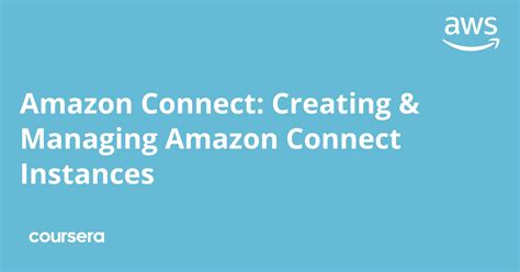 Amazon Connect Creating Managing Amazon Connect Instances Coursera